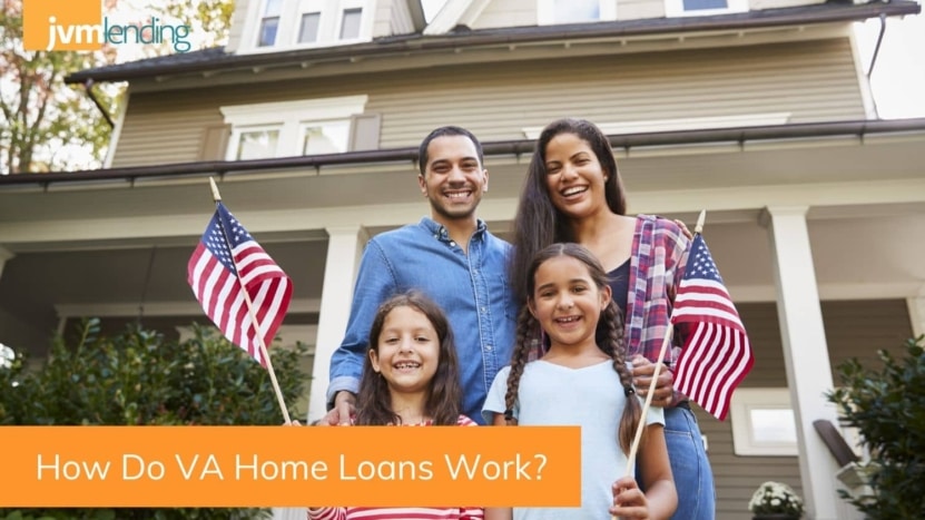 How Do VA Home Loans Work? - JVM Lending