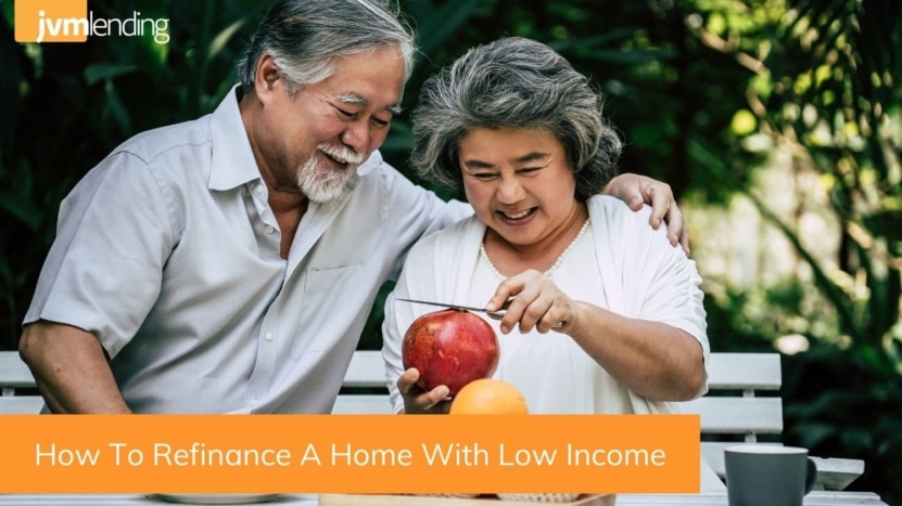 How To Refinance A Home With Low Income - JVM Lending